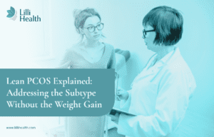 Lean PCOS Explained: Addressing the Subtype Without the Weight Gain